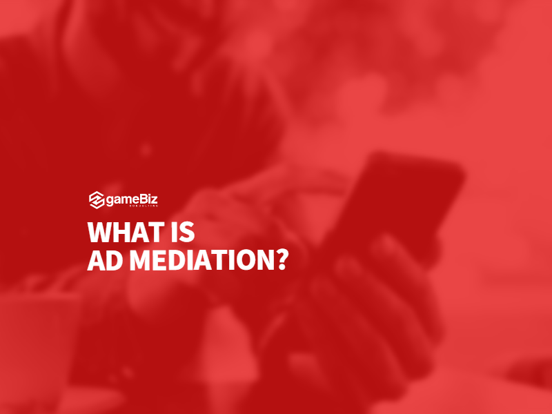 How to Choose The Best Mobile Ad Mediation for Games? | GameBiz Blog